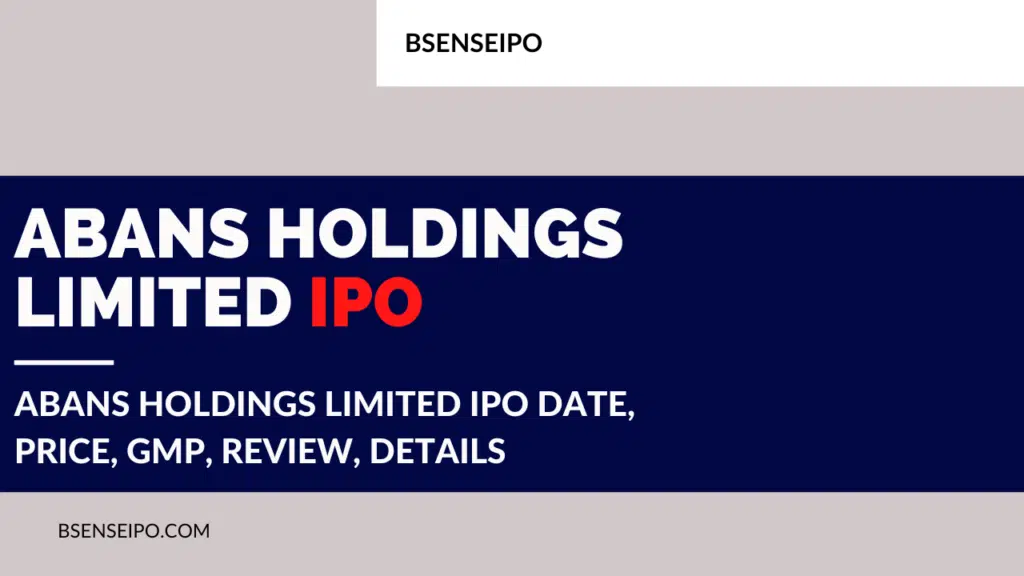 Abans Holdings Limited IPO Date, Price, GMP, Review, Details