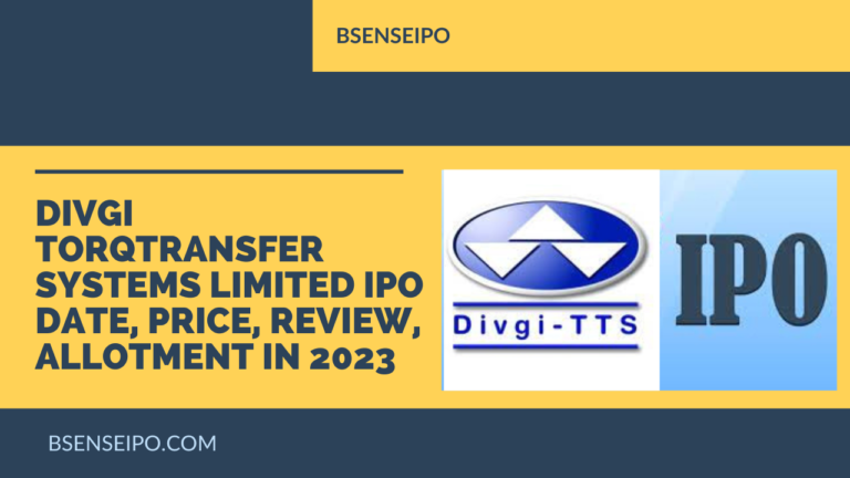 Divgi TorqTransfer Systems Limited IPO Date, Price, Review, Allotment ...